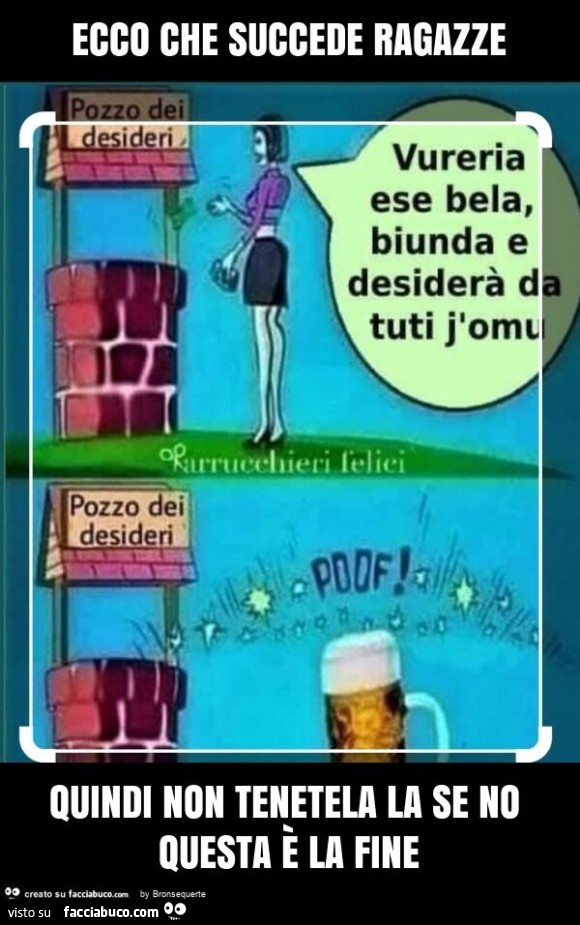 Ecco che succede ragazze quindi non tenetela la se no questa è la fine ...