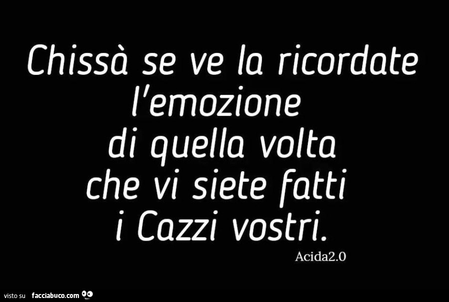 Chissà se ve la ricordate l'emozione di quella volta che vi siete fatti ...