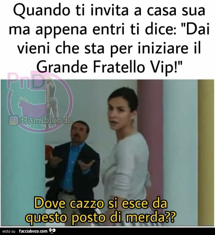 Quando ti invita a casa sua ma appena entri ti dice dai vieni che sta ...