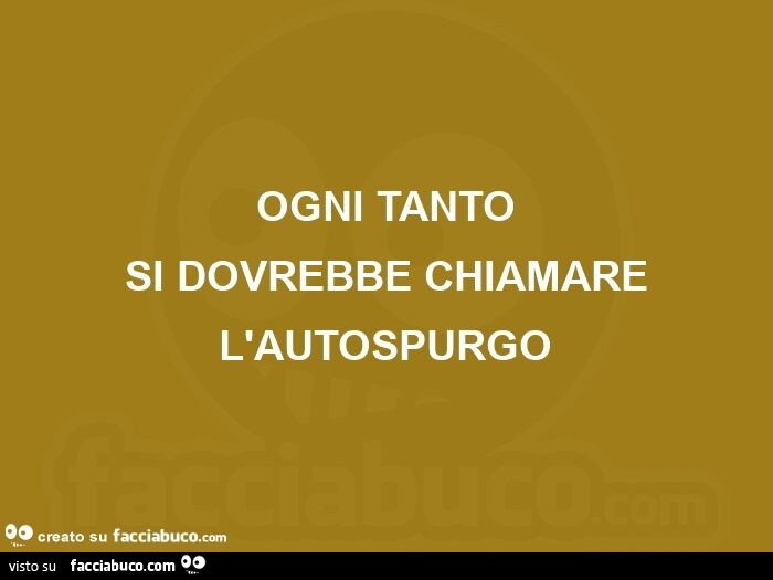 Ogni tanto si dovrebbe chiamare l'autospurgo - Facciabuco.com