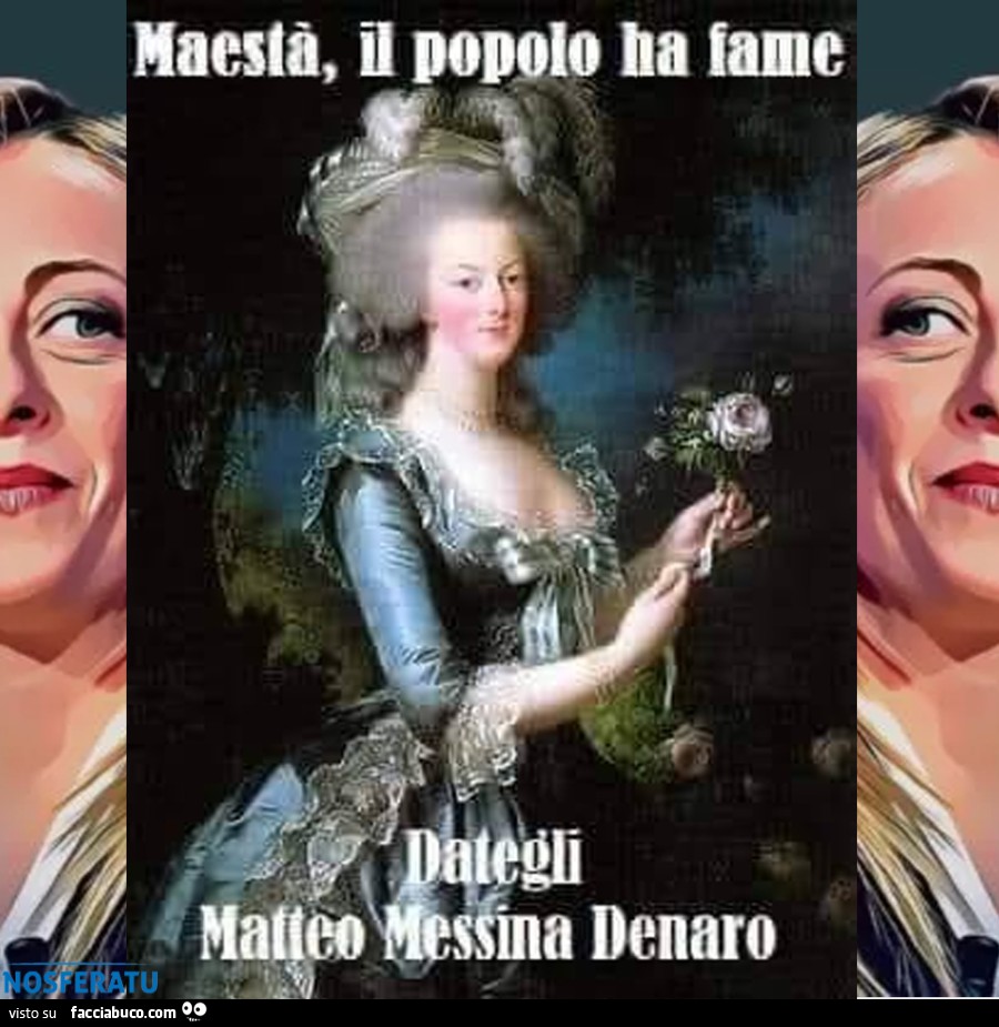 Maestà il popolo ha fame. Dategli Matteo Messina Denaro - Facciabuco.com