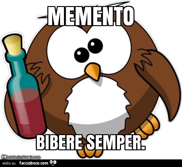 Memento bibere semper - Facciabuco.com