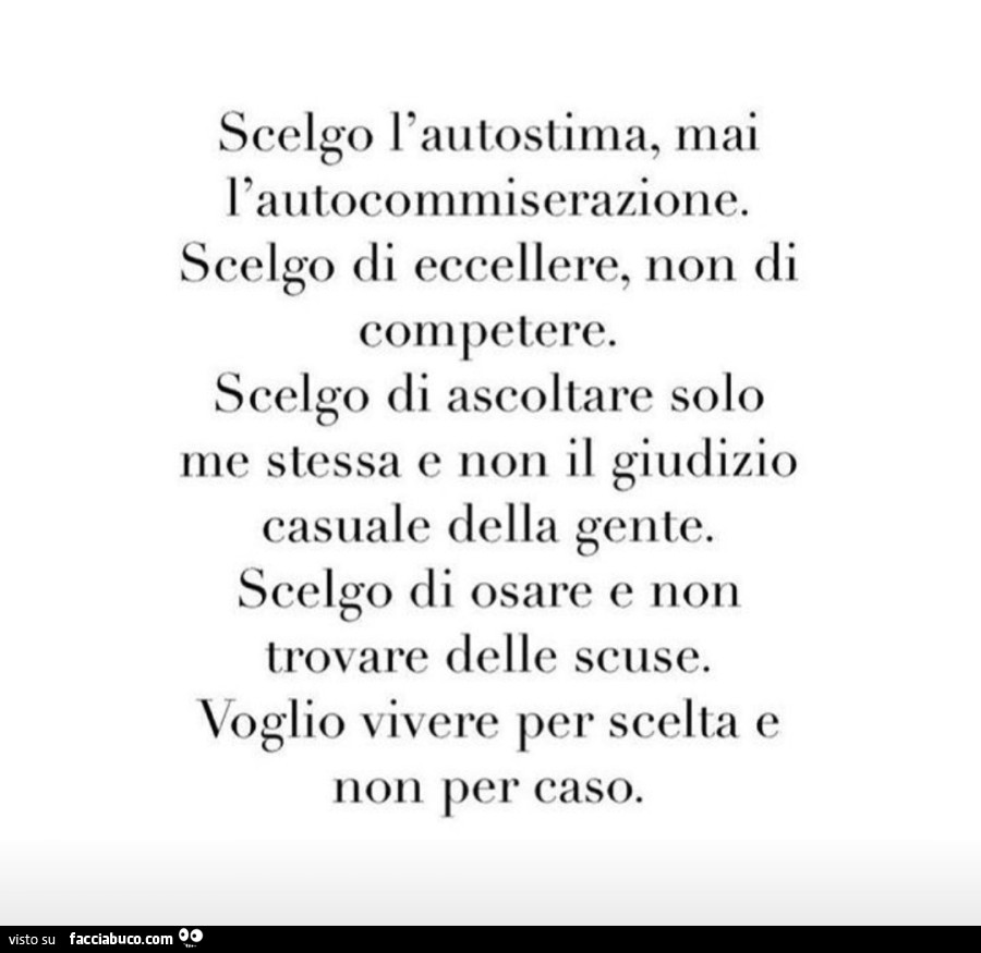 Scelgo l'autostima, mai l'autocommiserazione. Scelgo di eccellere, non ...