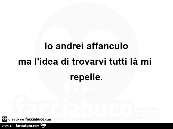 Tutti i meme sul Vaffanculo - Facciabuco.com