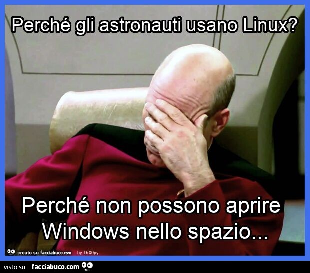 Perché gli astronauti usano linux? Perché non possono aprire windows ...