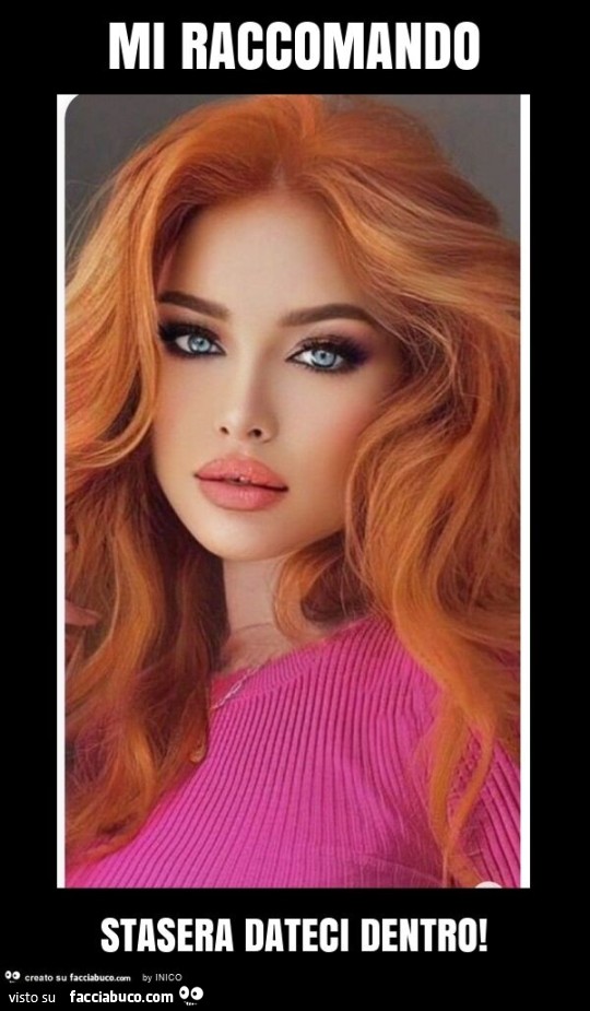 Mi raccomando stasera dateci dentro - Facciabuco.com