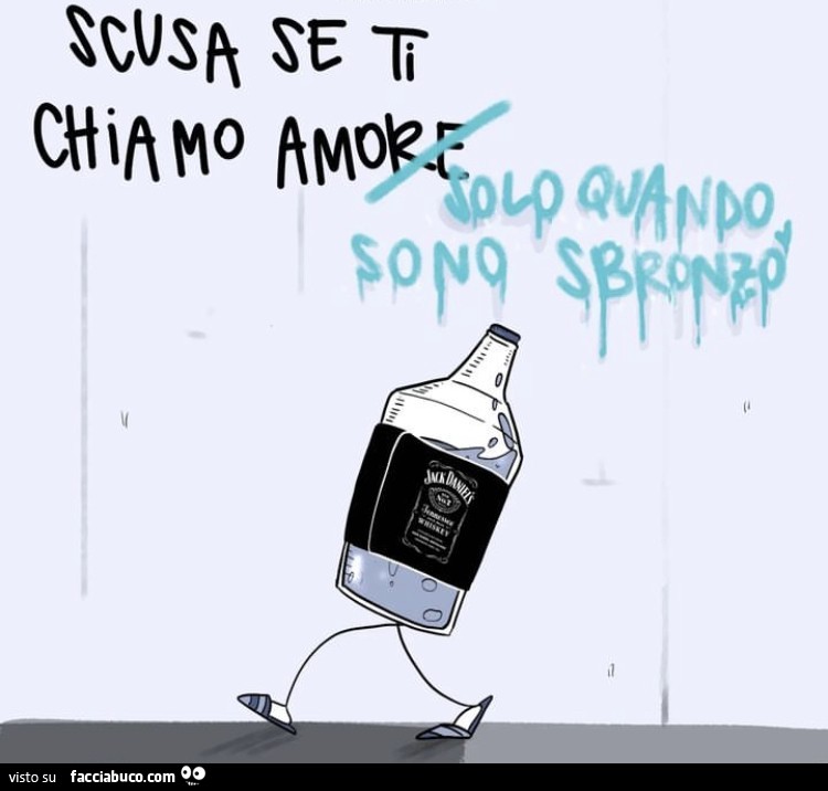 Scusa se ti chiamo solo quando sono sbronzo - Facciabuco.com