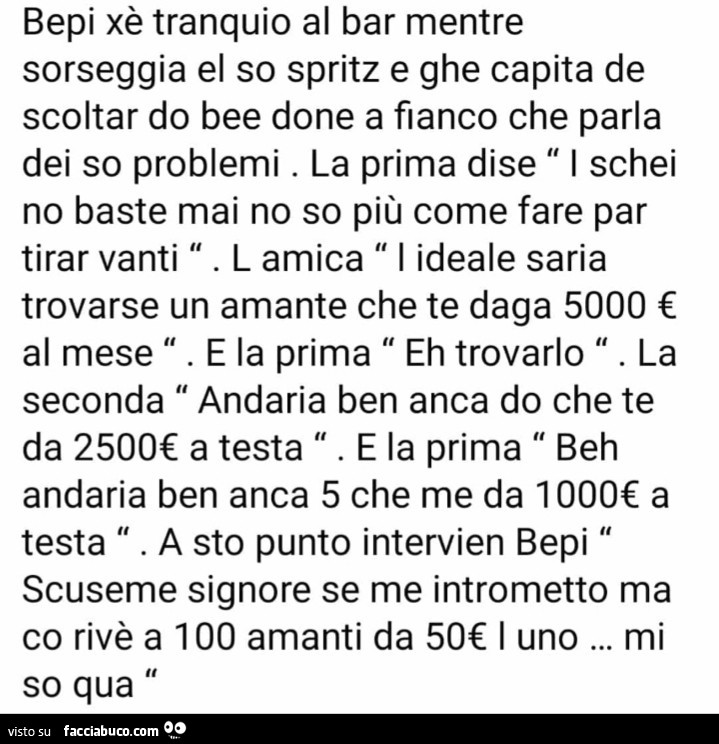 Bepi xè tranquio al bar mentre sorseggia el so spritz e ghe capita de scoltar do… - Facciabuco.com