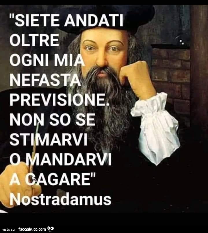 Siete andati oltre ogni mia nefasta previsione non so se stimarvi o ...