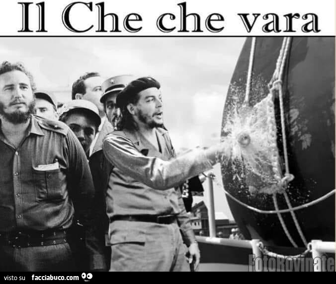 Il Che che vara - Facciabuco.com