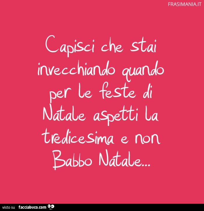 Capisci che stai invecchiando quando per le feste di Natale aspetti la ...